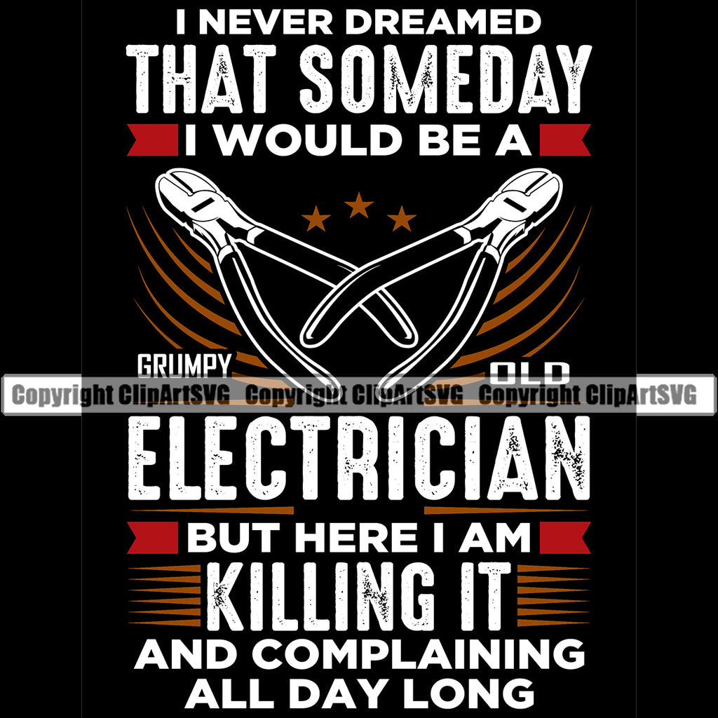 I Never Dreamed Someday I Would Be An Electrician But Here I Am Killing ...